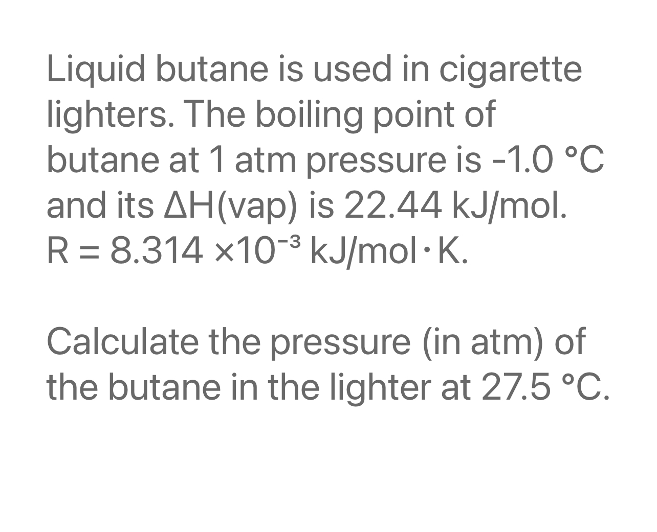 Solved Liquid butane is used in cigarette lighters. The | Chegg.com