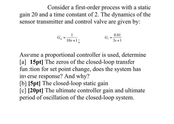 Solved Consider a first-order process with a static gain 20 | Chegg.com