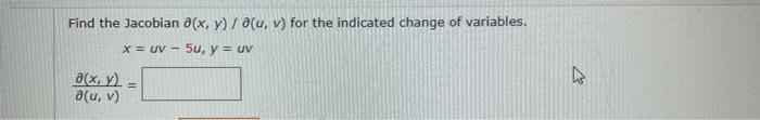 Solved Find the Jacobian (x, y) / (u, v) for the indicated | Chegg.com