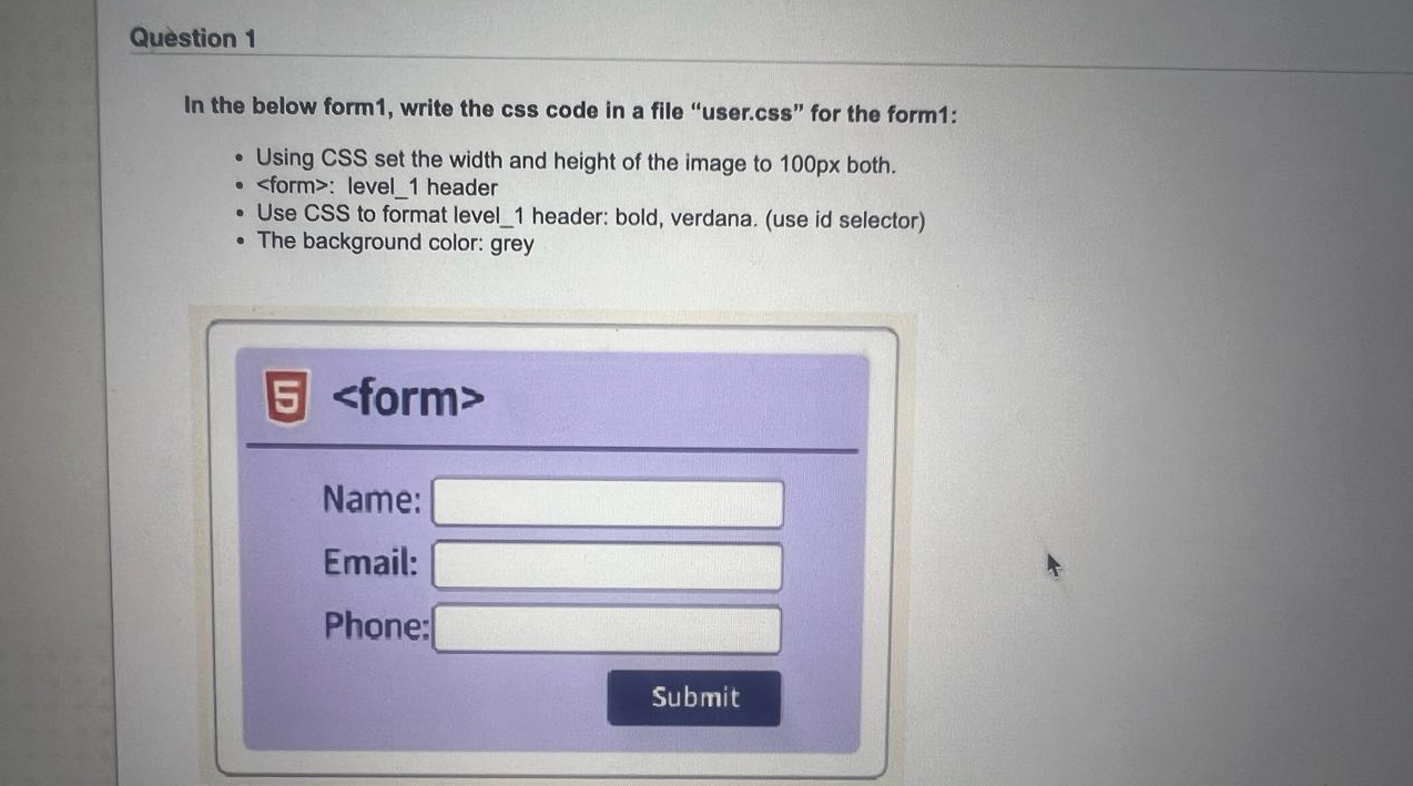 Solved Question 1In the below form1, ﻿write the css code in | Chegg.com