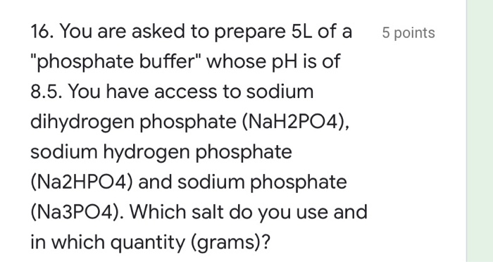 Solved You are asked to prepare 5L of a “phosphate buffer” | Chegg.com