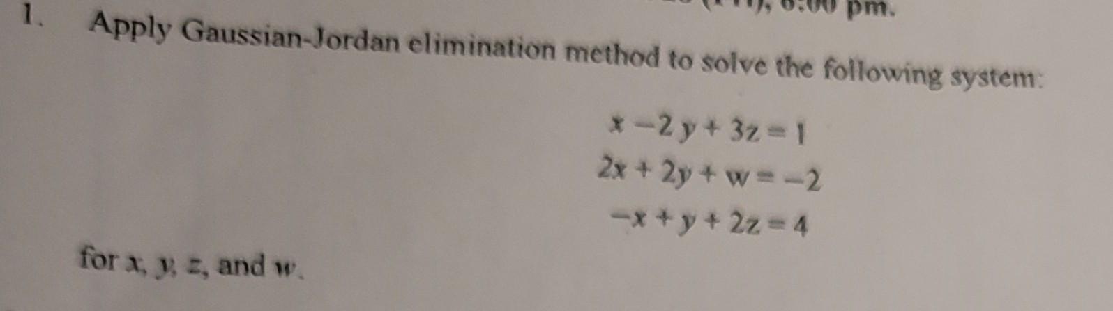 Solved Apply Gaussian-Jordan elimination method to solve the | Chegg.com