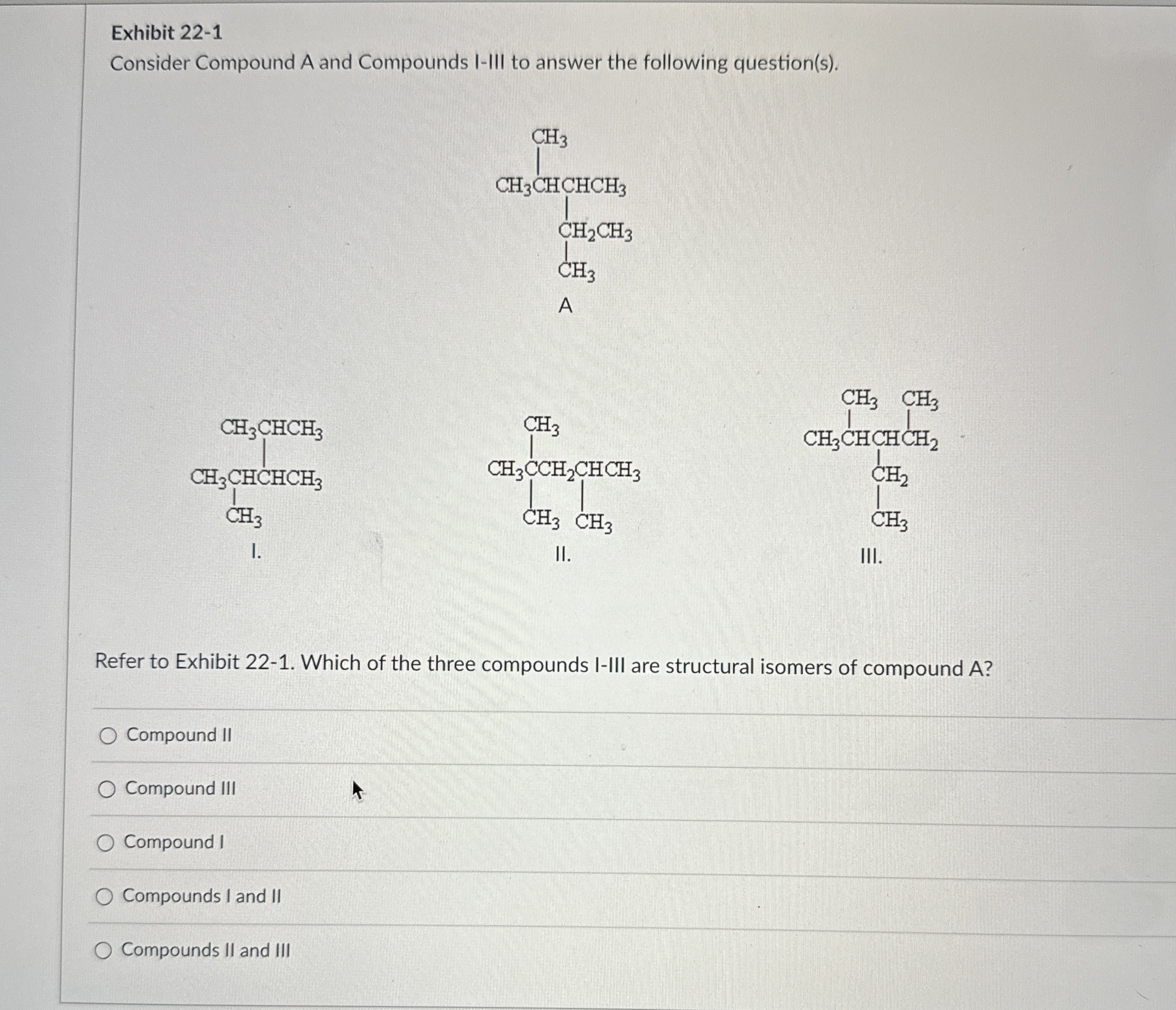 Solved Exhibit 22-1Consider Compound A and Compounds I-III | Chegg.com