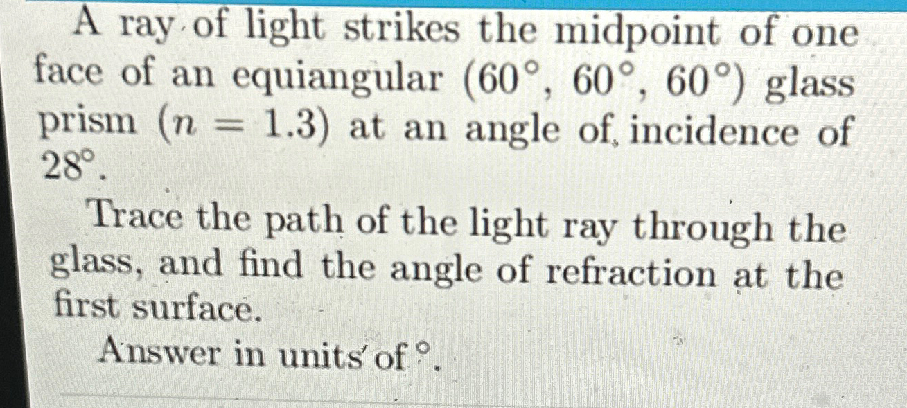 Solved A ray of light strikes the midpoint of one face of an | Chegg.com