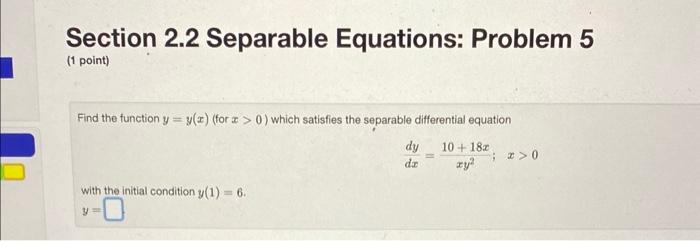 Solved Section 2.2 Separable Equations: Problem 5 (1 point) | Chegg.com