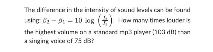Solved The difference in the intensity of sound levels can | Chegg.com