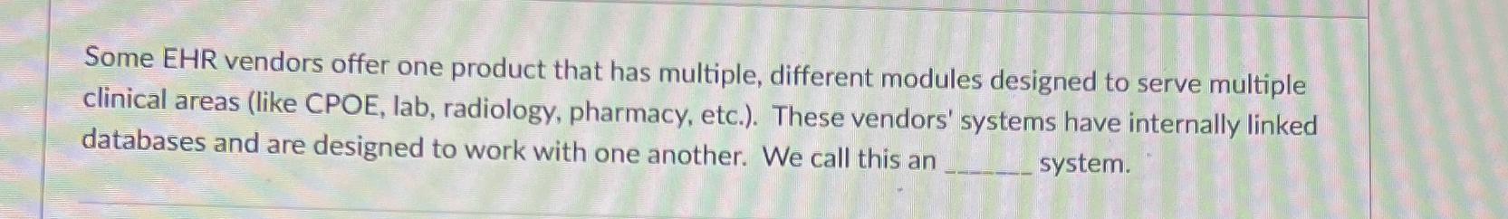 Solved Some EHR vendors offer one product that has multiple, | Chegg.com