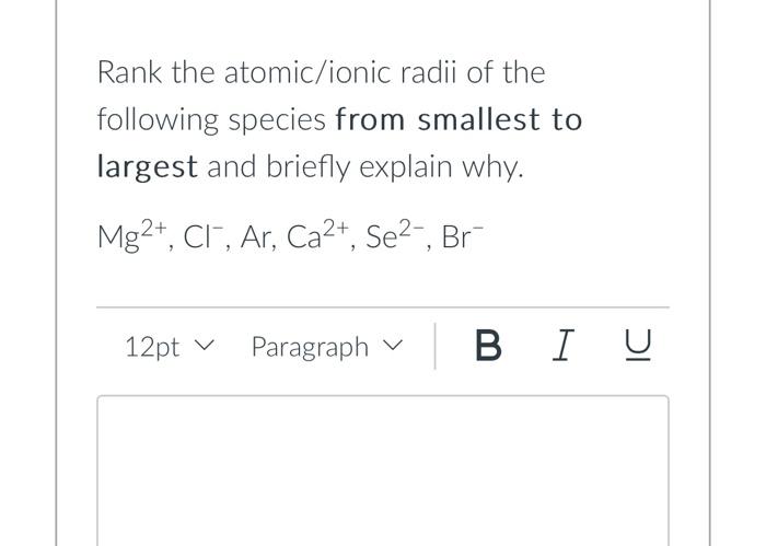 Solved Rank the atomic/ionic radii of the following species | Chegg.com