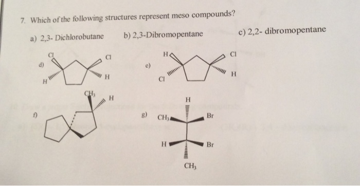 Solved 7. Which of the following structures represent meso | Chegg.com