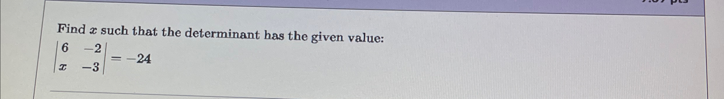Solved Find x ﻿such that the determinant has the given | Chegg.com