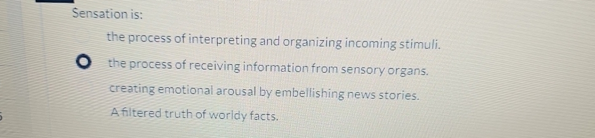 Solved Sensation is:the process of interpreting and | Chegg.com
