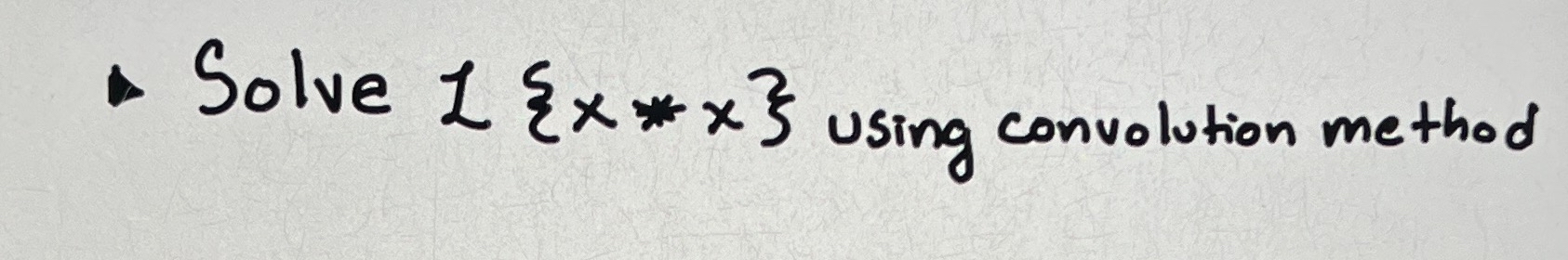 Solve L{x*x} ﻿using convolution methodLaplace. | Chegg.com
