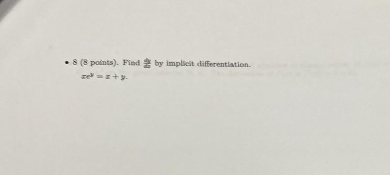 Solved Find dy/dx by implicit differentiation.xey=x+y. | Chegg.com