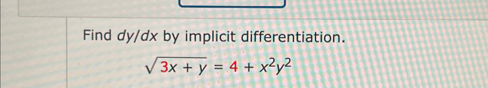 Solved Find Dydx ﻿by Implicit Differentiation 3x Y2 4 X2y2