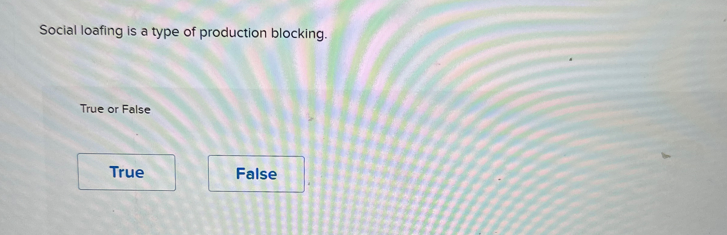 Solved Social loafing is a type of production blocking.True | Chegg.com