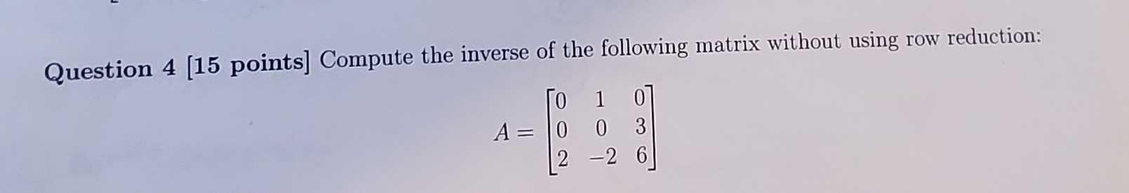 Solved Question 4 [15 ﻿points] ﻿Compute the inverse of the | Chegg.com