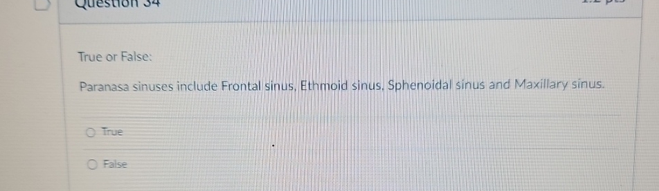 Solved True or False:Paranasa sinuses include Frontal sinus, | Chegg.com