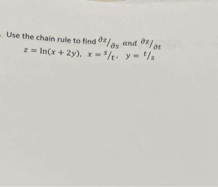 Solved Use The Chain Rule To Find ∂z ∂s And ∂z ∂t