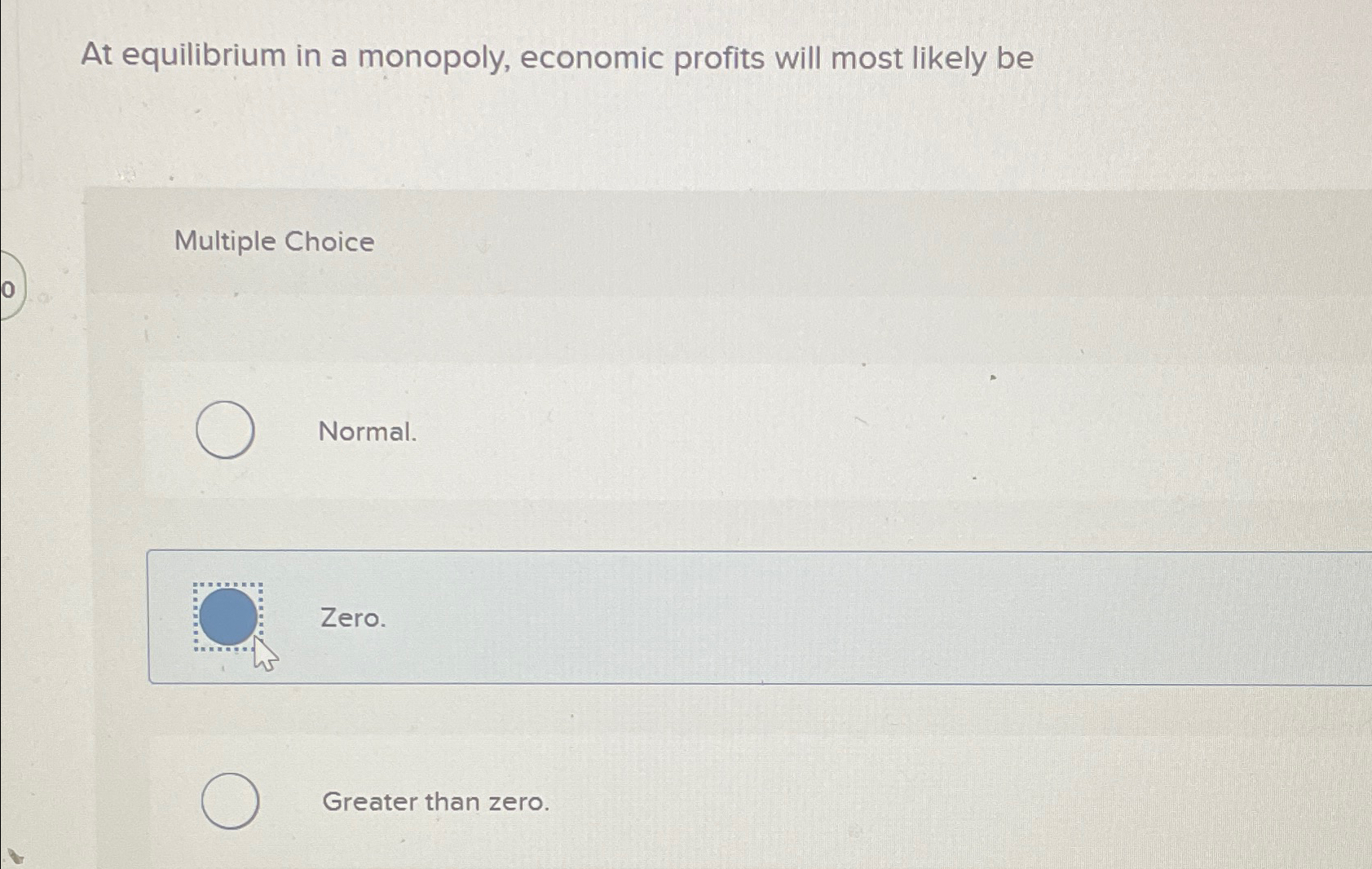 Solved At equilibrium in a monopoly, economic profits will | Chegg.com
