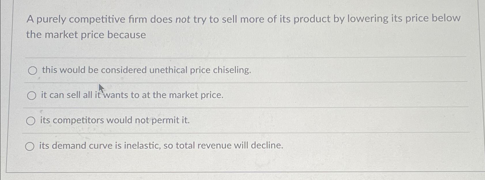 Solved A purely competitive firm does not try to sell more | Chegg.com