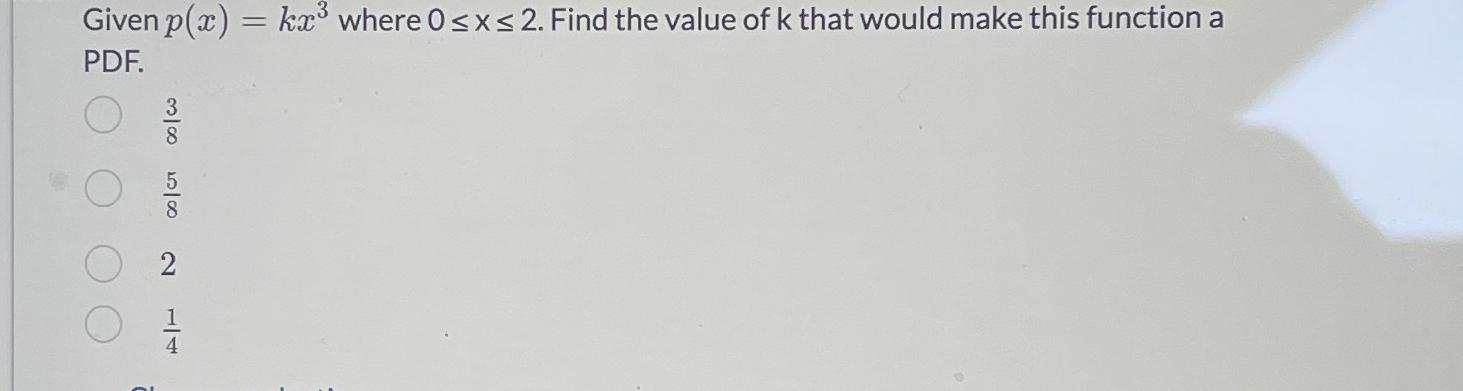 Solved Given p(x)=kx3 ﻿where 0≤x≤2. ﻿Find the value of k | Chegg.com