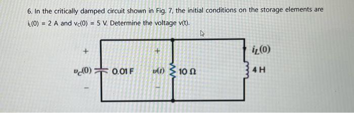 Solved 6. In the critically damped circuit shown in Fig. 7, | Chegg.com