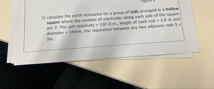 Solved 2) calculate the earth resistance for a group of rods | Chegg.com