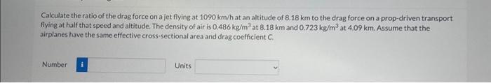 Solved Calculate the ratio of the drag force on a Jet flying | Chegg.com
