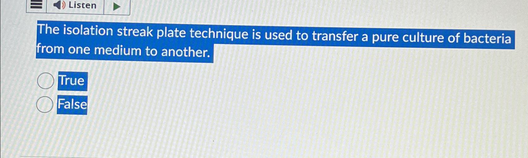 Solved ListenThe isolation streak plate technique is used to | Chegg.com