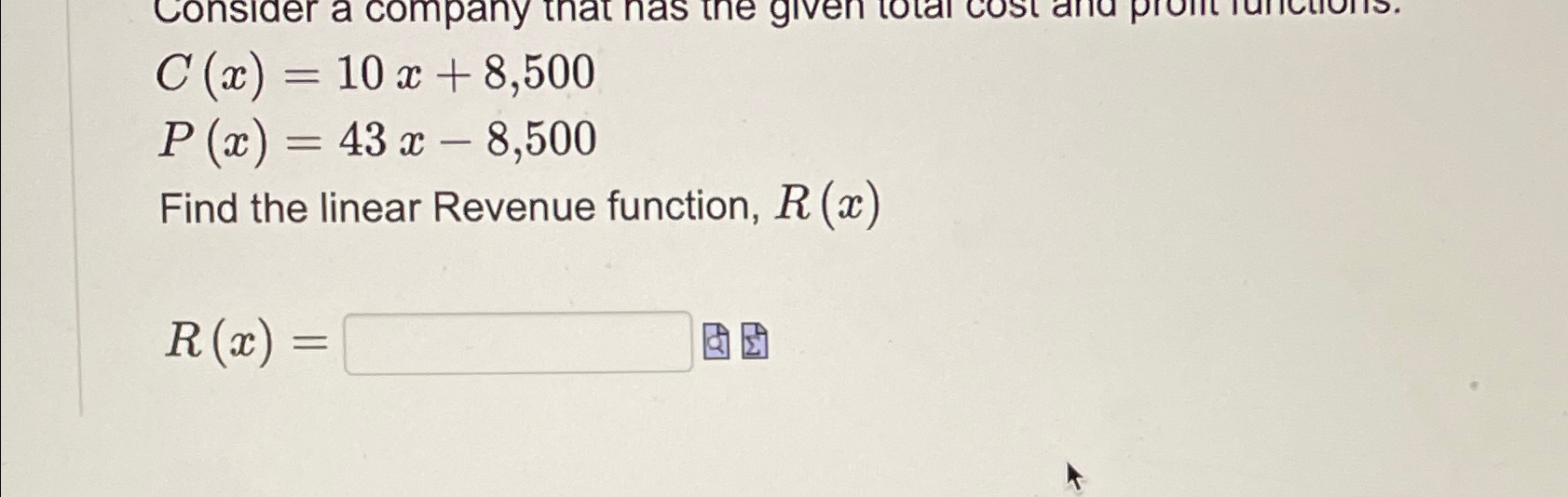 Solved C(x)=10x+8,500P(x)=43x-8,500Find the linear Revenue | Chegg.com