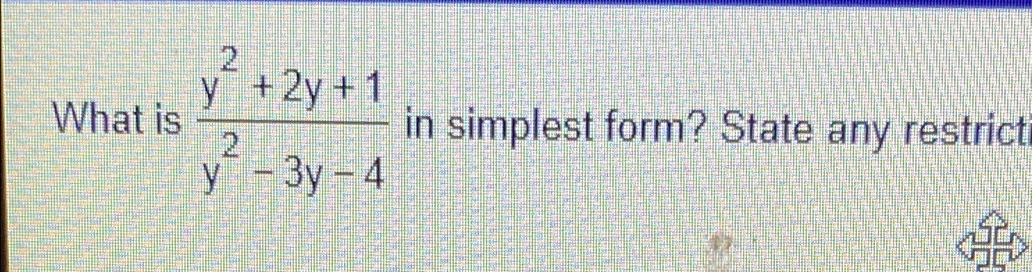 Solved What is y2+2y+1y2-3y-4 ﻿in simplest form? State any | Chegg.com