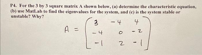 Solved P4. For the 3 by 3 square matrix A shown below, (a) | Chegg.com