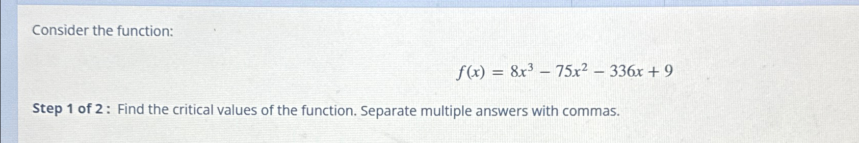 Solved Consider the function:f(x)=8x3-75x2-336x+9Step 1 ﻿of | Chegg.com