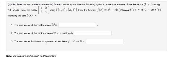 Solved e point Enter the zero element (zero vector) for each | Chegg.com