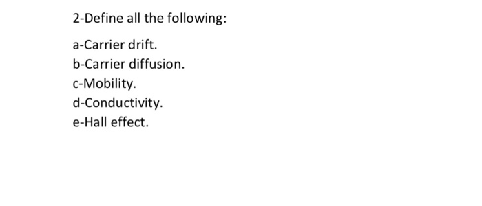 Solved 2-Define all the following: a-Carrier drift. | Chegg.com