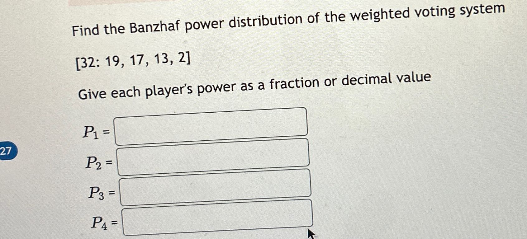 Solved Find the Banzhaf power distribution of the weighted | Chegg.com