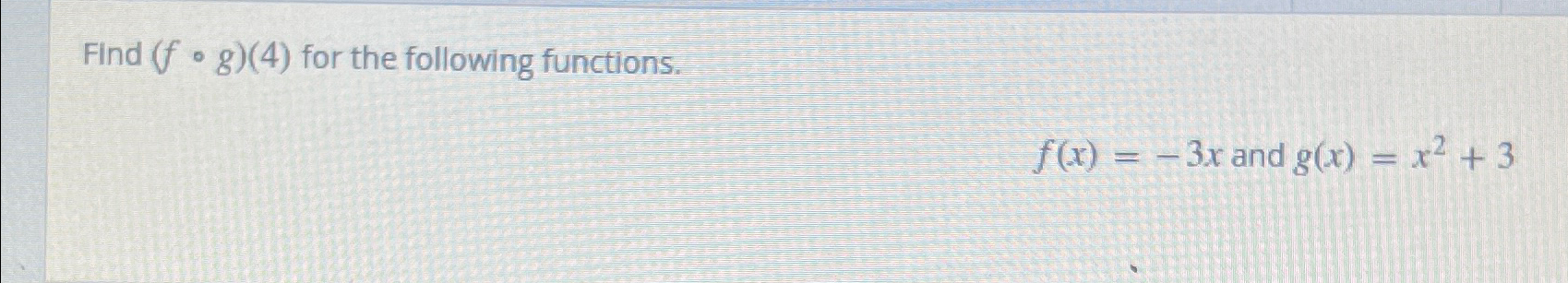 Solved Find (f@g)(4) ﻿for the following functions.f(x)=-3x | Chegg.com