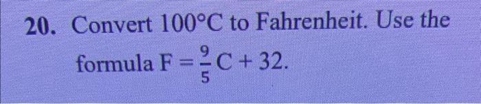 Solved Convert 100*C to Fahrenheit. Use the formula F= 9/5C | Chegg.com