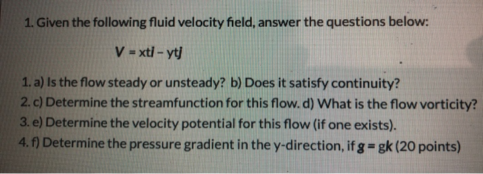 Solved 1. Given the following fluid velocity field, answer | Chegg.com