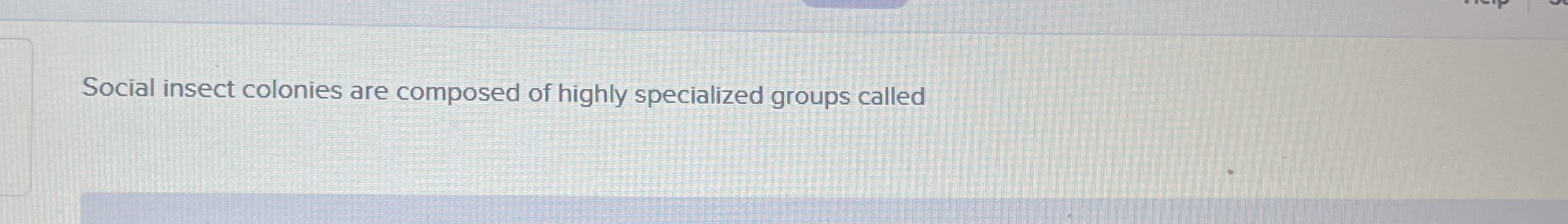 Solved Social insect colonies are composed of highly | Chegg.com