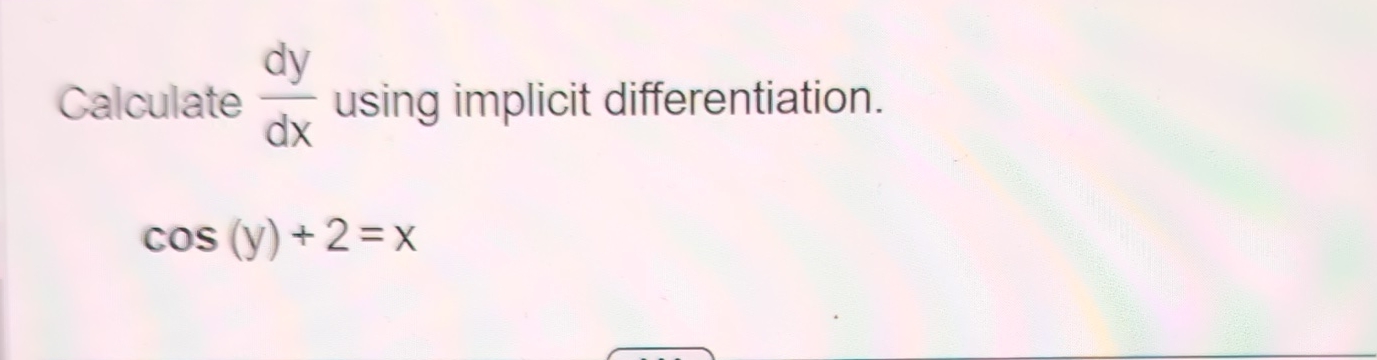 Solved Galculate dydx ﻿using implicit | Chegg.com