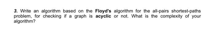 Solved 3. Write an algorithm based on the Floyd's algorithm | Chegg.com