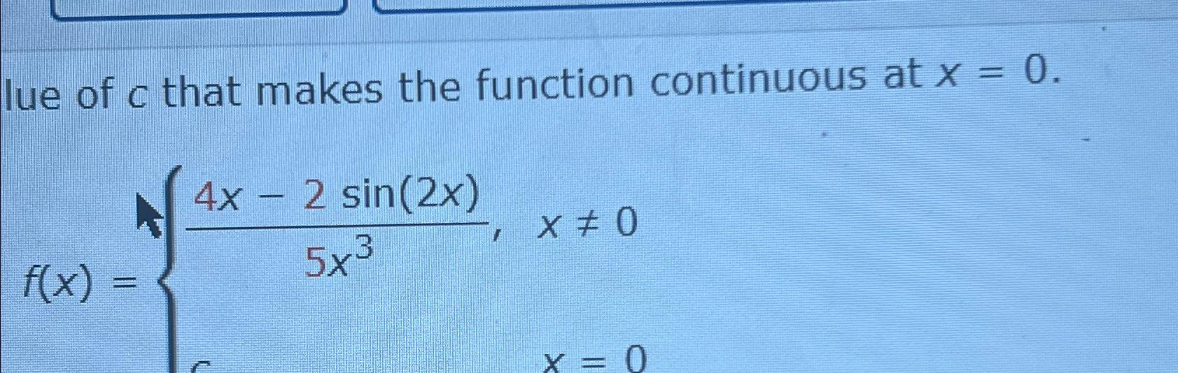 Solved lue of c ﻿that makes the function continuous at | Chegg.com