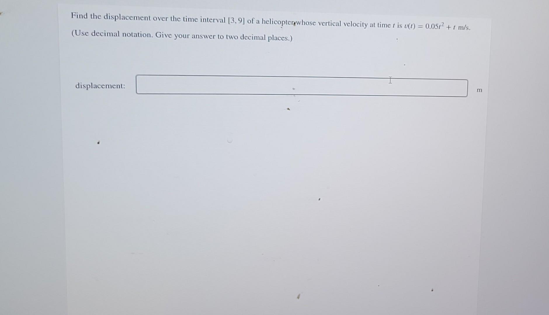 Solved Find the displacement over the time interval [3,9] of | Chegg.com