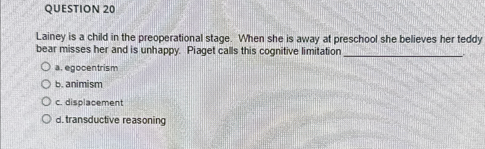 Solved QUESTION 20Lainey is a child in the preoperational | Chegg.com