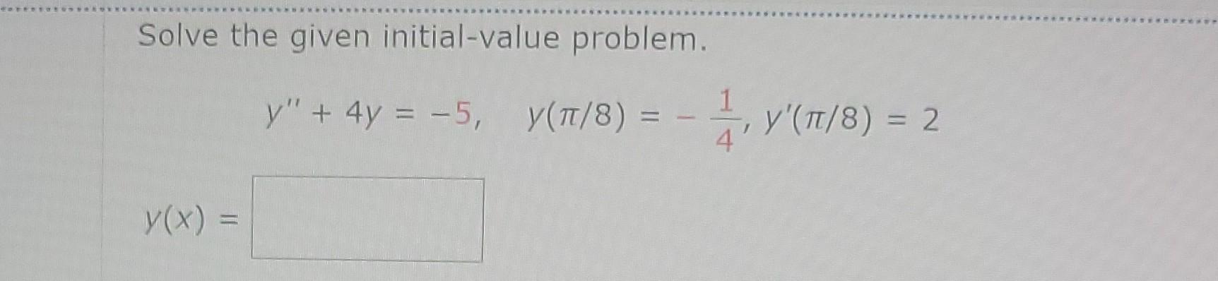 Solved Solve the given initial-value problem. | Chegg.com