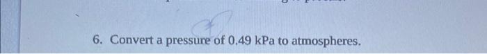 Solved 5. Convert a pressure of 2.0 mmHg to pascals.6. | Chegg.com