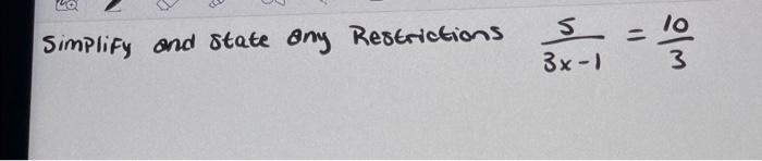 Solved Simplify and state any Restrictions 3x−15=310 | Chegg.com