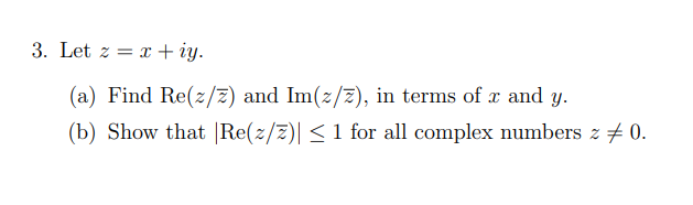 Solved Let z=x+iy.(a) ﻿Find Re(z??bar (z)) ﻿and Im(z??bar | Chegg.com
