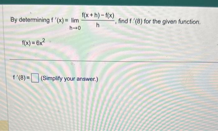 Solved By determining f′(x)=limh→0hf(x+h)−f(x), find f′(8) | Chegg.com